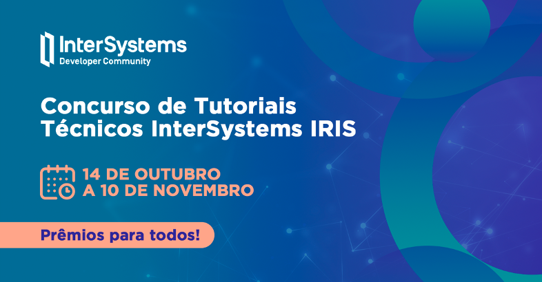 Concurso de Tutoriais Técnicos InterSystems IRIS | InterSystems Developer